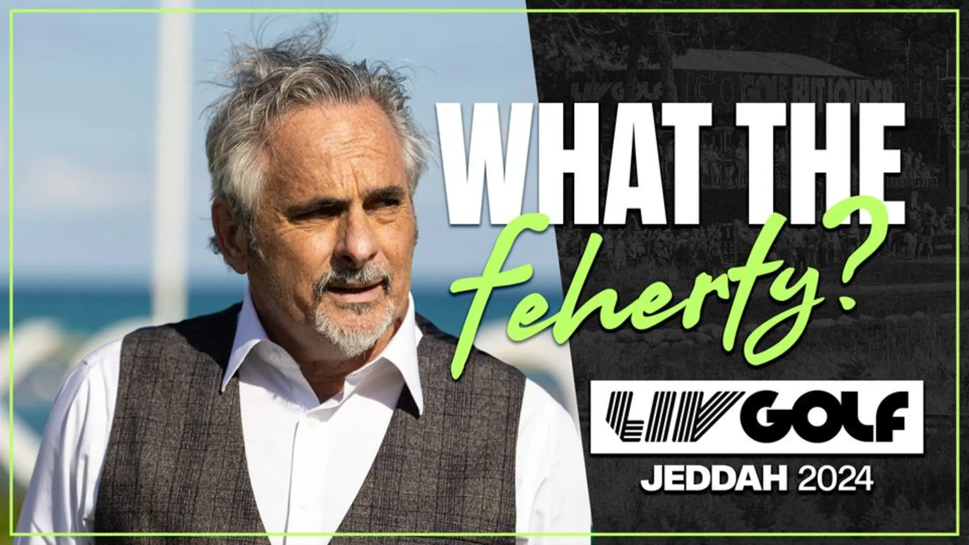WTF: Feherty's hilarious origin story | LIV Golf Jeddah